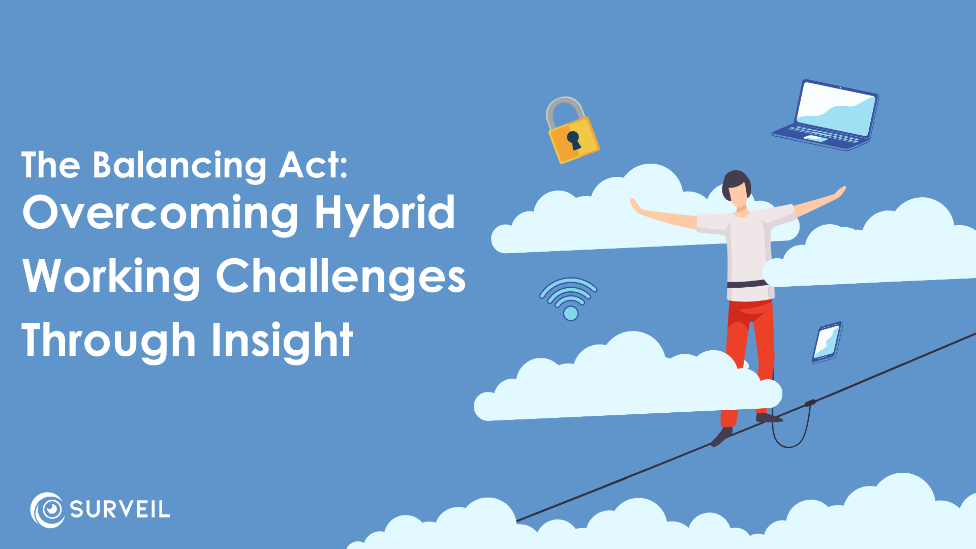 The Balancing Act: Overcoming Hybrid Working Challenges | Surveil