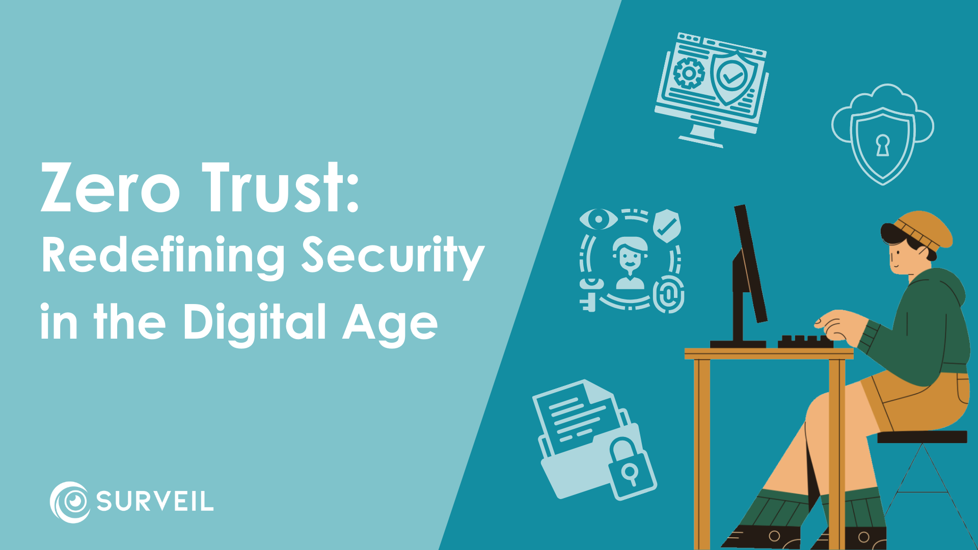 Zero Trust and Securing the Hybrid Workforce: Surveil